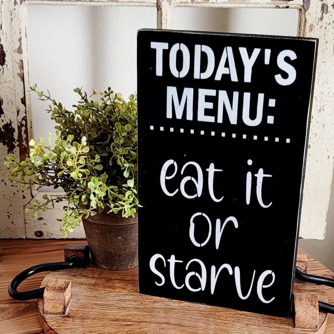 Today's Menu: Eat It or Starve-kitchen Sign - Etsy