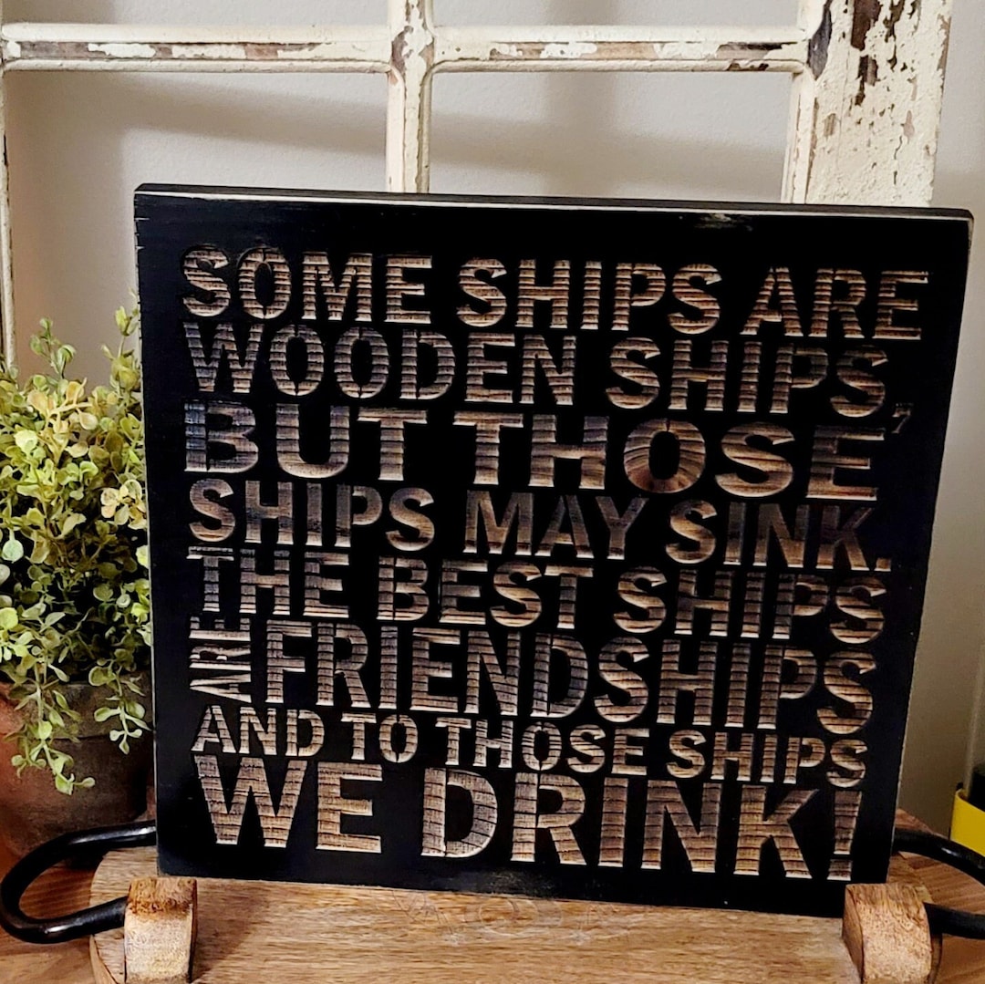 The Best Ships Are Friendships and to the Ships We Drink!-friend Gift ...