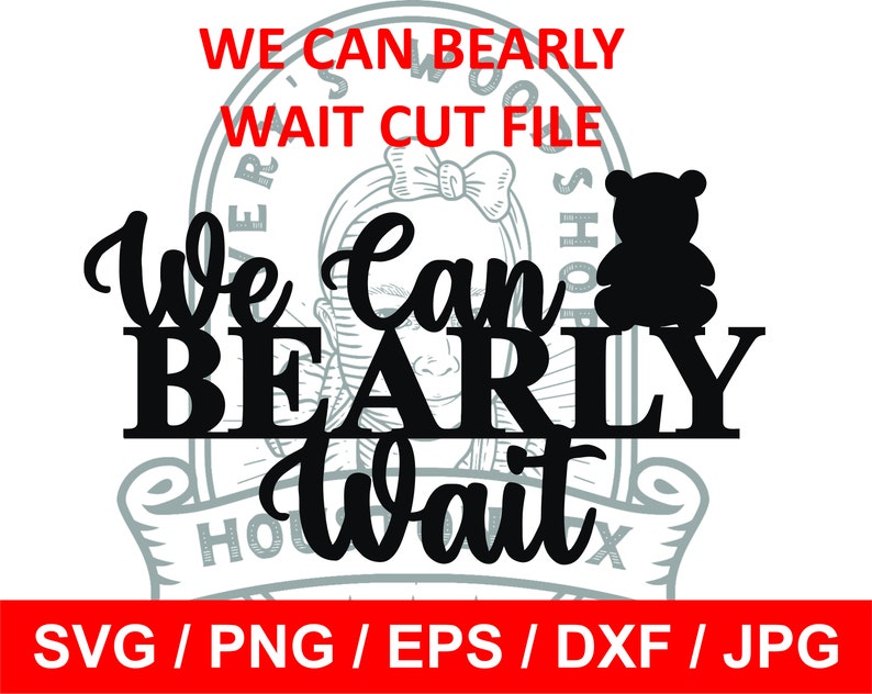 We Can Bearly Wait Digital V2 File Svg / Png /eps / Dxf / Jpg - Etsy ...