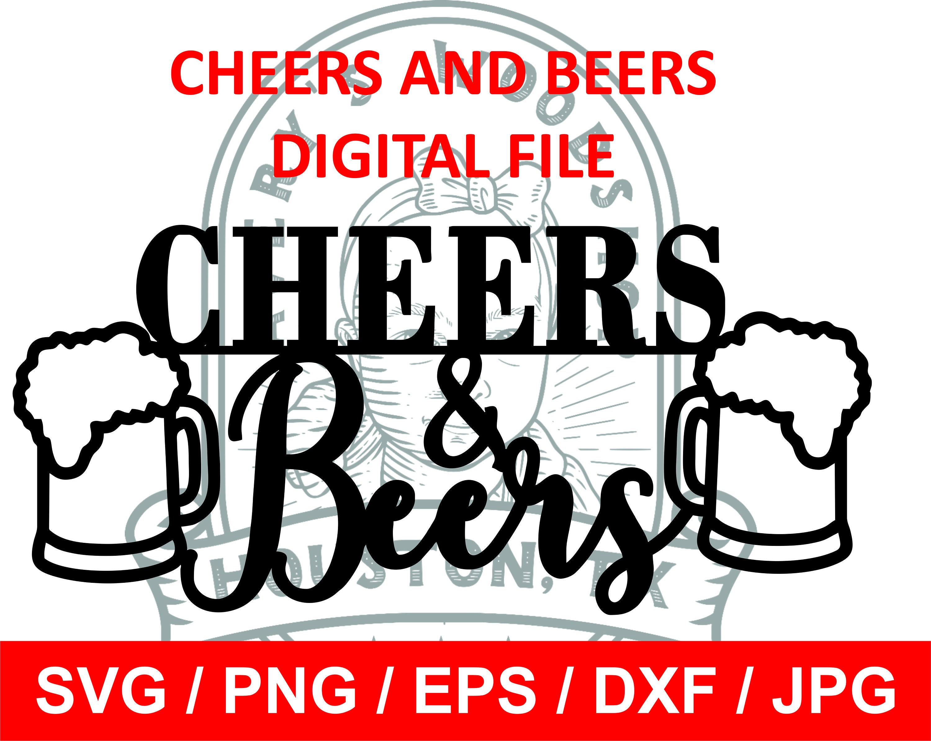 Cheers & Beers Digital File Svg / Png /eps / Dxf / Jpg Files - Etsy