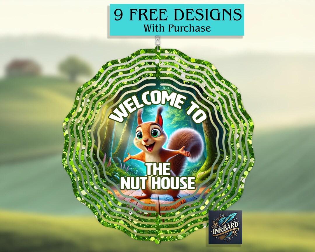 Wind Spinner Funny Welcome to the Nut House Squirrel Sublimation ...