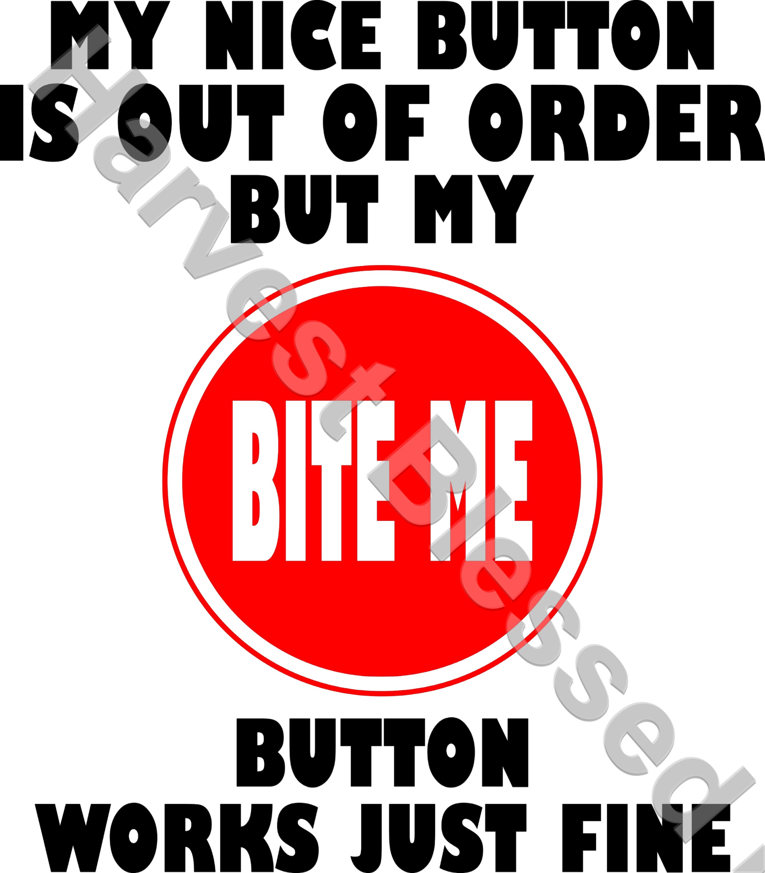 My Nice Button is Out of Order but My Bite Me Button Works Just Fine ...