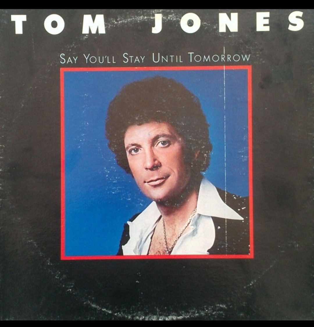 Tom Jones Say Youll Stay Until Tomorrow LP - Etsy