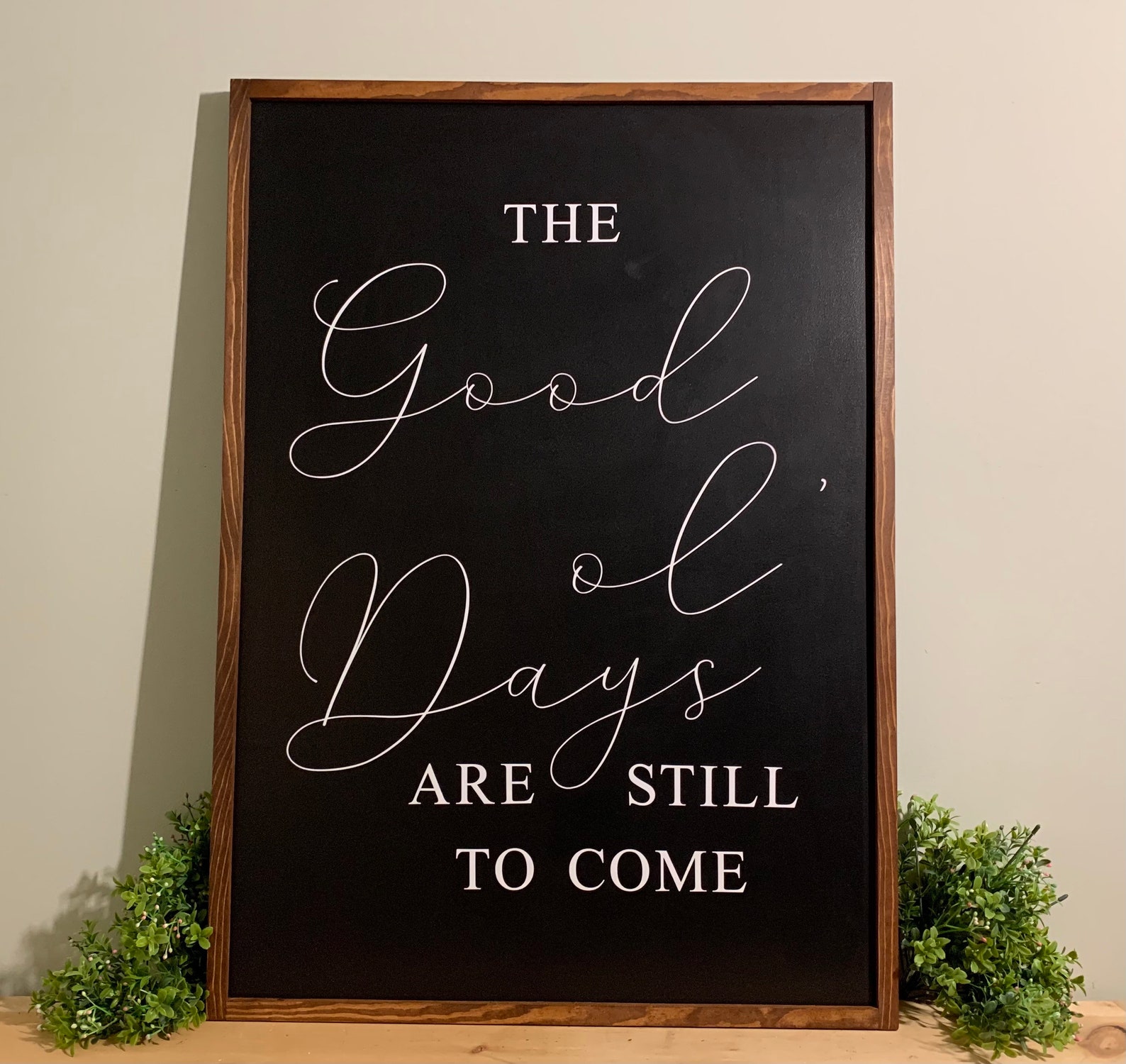 The Good Old Days Are Still to Come Farmhouse Wood Sign - Etsy
