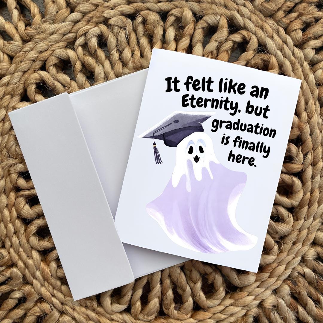Cute Ghost Graduation Card - It Felt Like an Eternity, but Graduation is Finally Here - Spooky ...