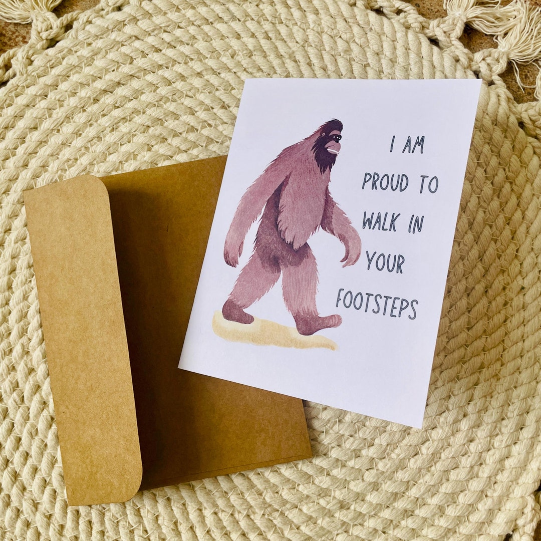Bigfoot Card for Dad, “I Am Proud to Walk in Your Footsteps” Sasquatch ...