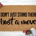 Don't Just Stand There Bust a Move Doormat, Housewarming Gift, Funny ...