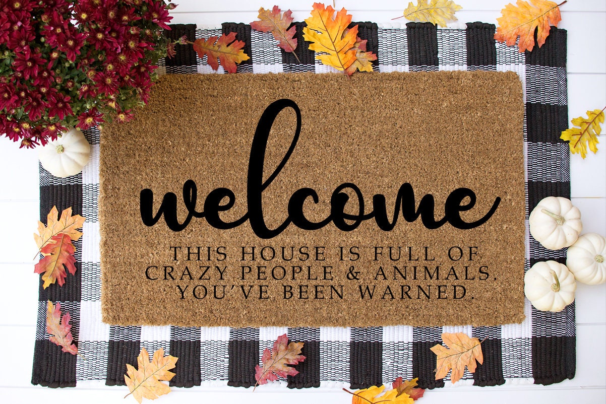 Welcome This House is Full of Crazy People and Animals - Etsy