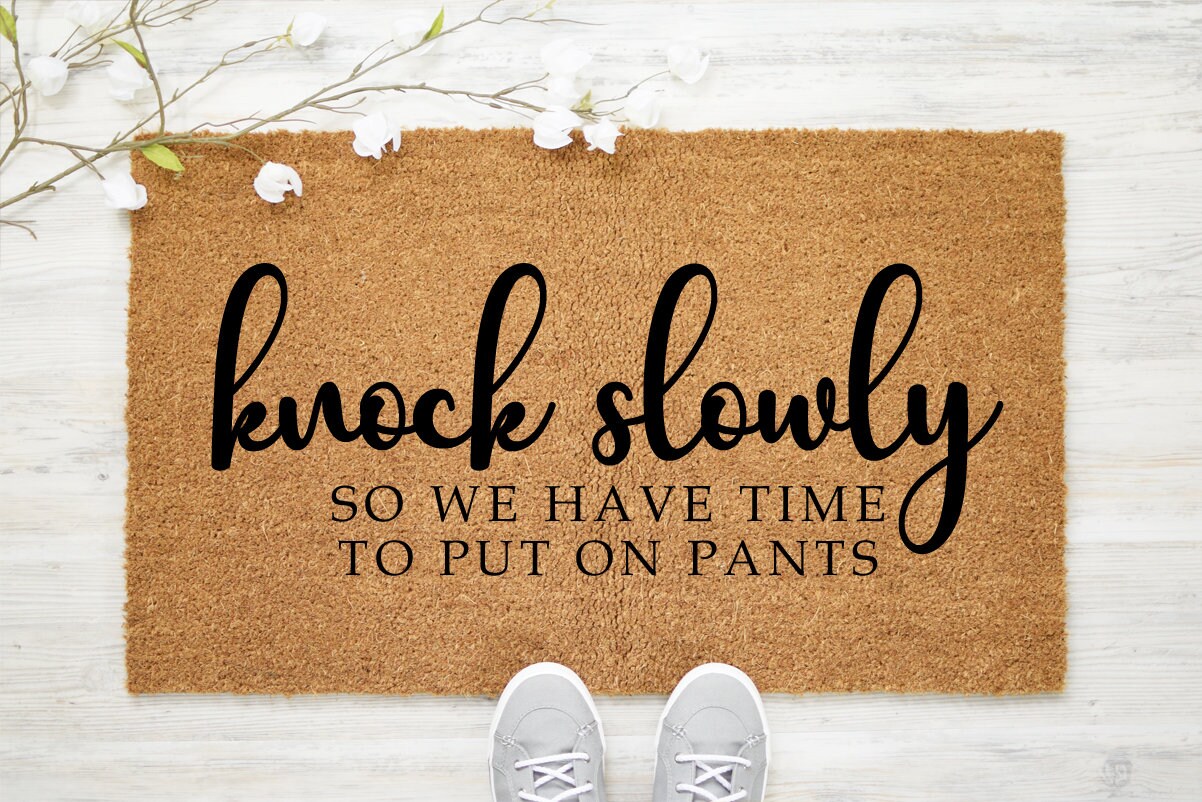 Knock Slowly Doormat, Knock Slowly so We Have Time to Put on Pants ...
