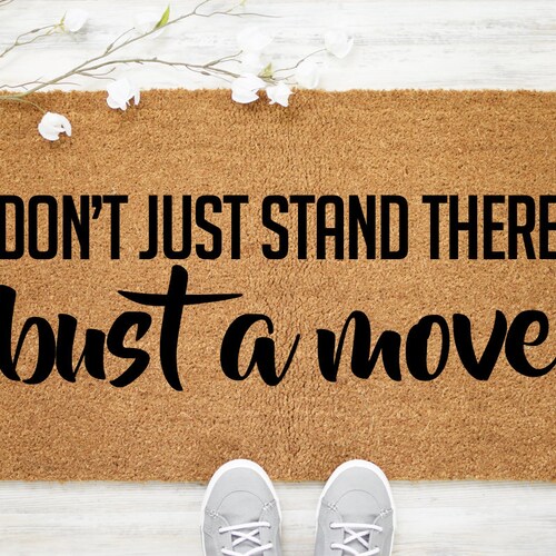 Don't Just Stand There Bust a Move Doormat Housewarming - Etsy