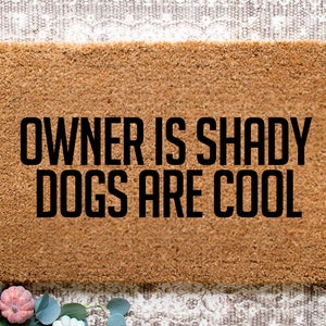 Owner is Shady Dogs Are Cool Doormat, Dog Doormat, Dog Welcome Mat ...