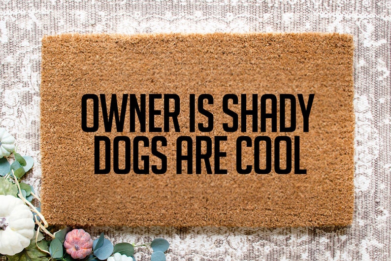 Owner is Shady Dogs Are Cool Doormat, Dog Doormat, Dog Welcome Mat ...