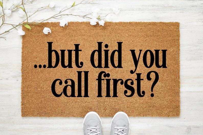 But Did You Call First Doormat Call First Doormat Custom - Etsy