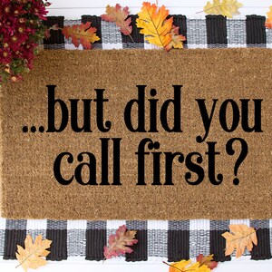 But Did You Call First Doormat, Call First Doormat, Custom Doormat ...