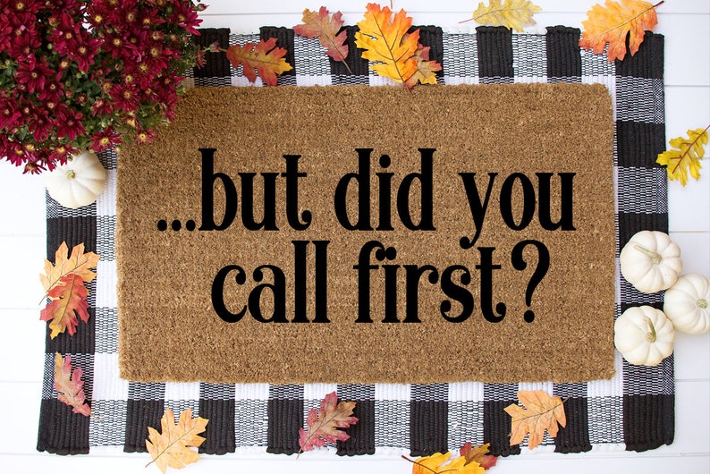 But Did You Call First Doormat Call First Doormat Custom - Etsy