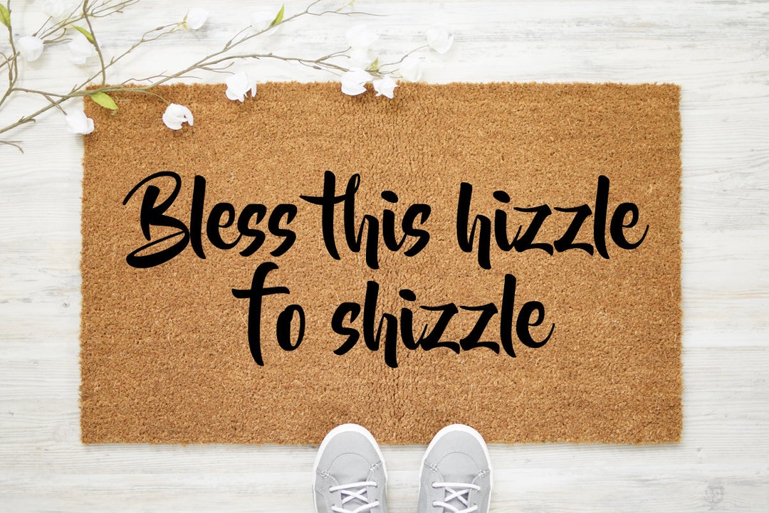 Bless This Hizzle Fo Shizzle Doormat, Housewarming Gift, Funny Doormat ...