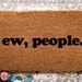 Ew People Doormat, Funny Welcome Mat, Funny Doormat, Large Doormat ...