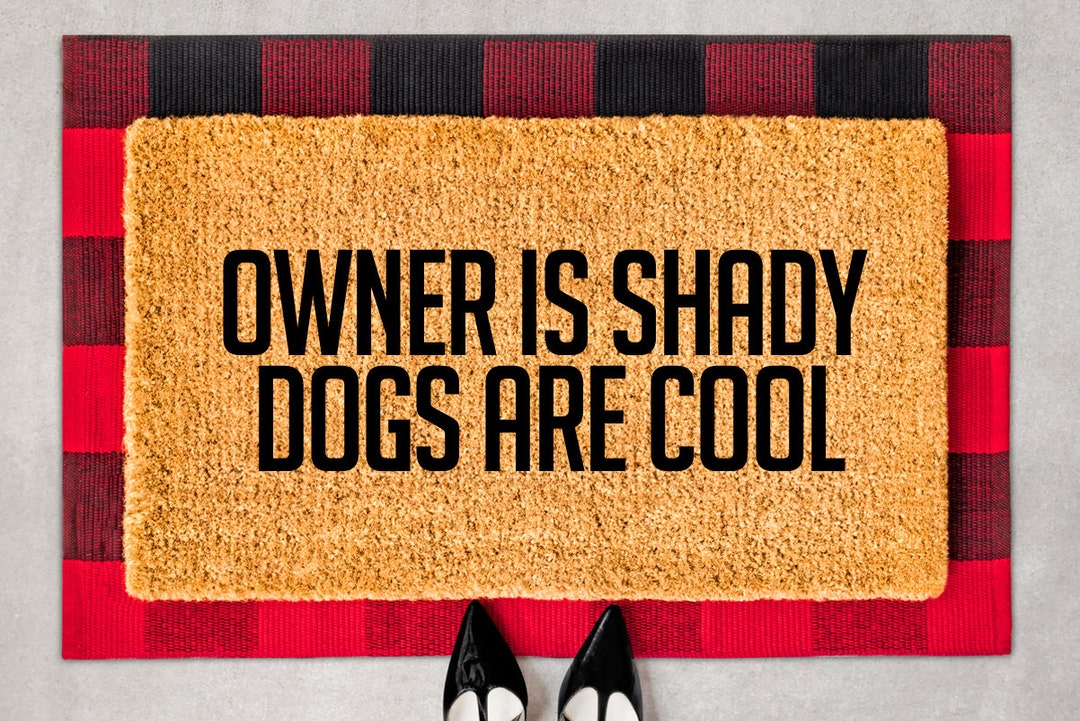 Owner is Shady Dogs Are Cool Doormat, Dog Doormat, Dog Welcome Mat ...
