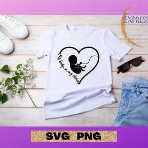 Pro Life Svg, My Body My Choice Svg, Unborn Rights, Instant Download ...