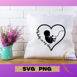 Pro Life Svg, My Body My Choice Svg, Unborn Rights, Instant Download ...