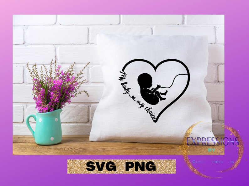 Pro Life Svg, My Body My Choice Svg, Unborn Rights, Instant Download ...