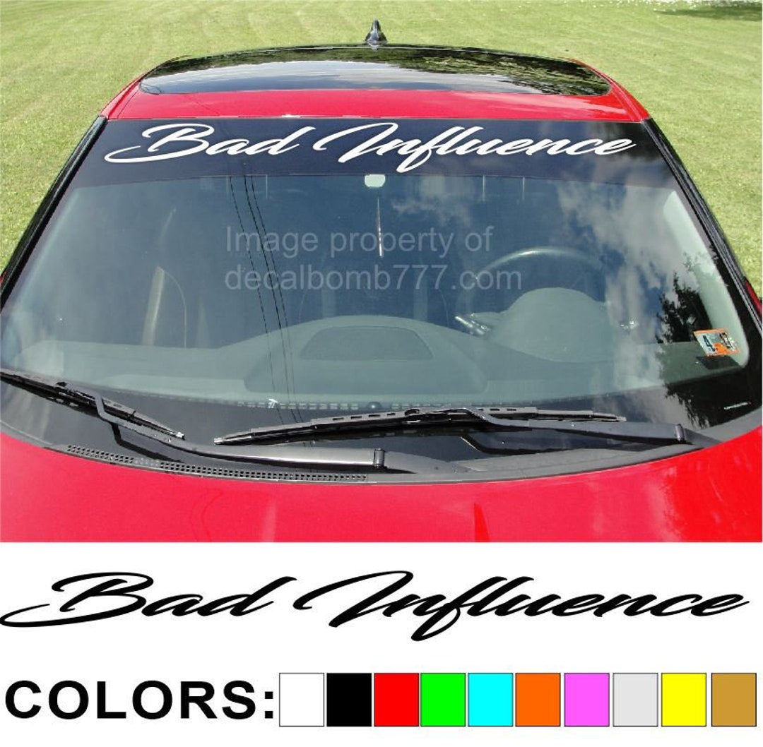 Bad Influence Windshield Decal "script" Sticker Vinyl Import Diesel ...