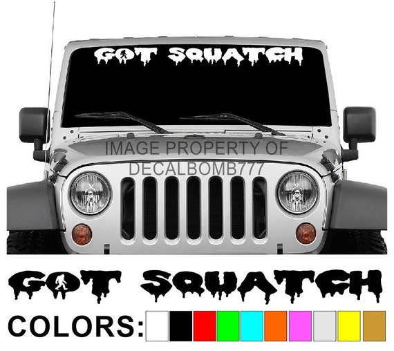 Got Squatch Windshield Decal Sticker drip Vinyl | Etsy