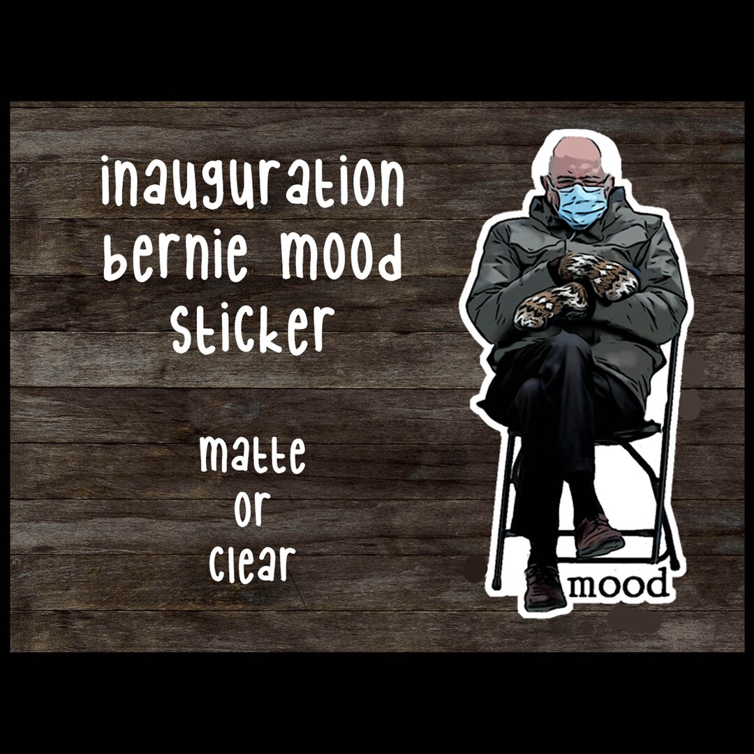 Bernie Sanders Mood Die Cut Sticker, Bernie Inauguration Sticker ...