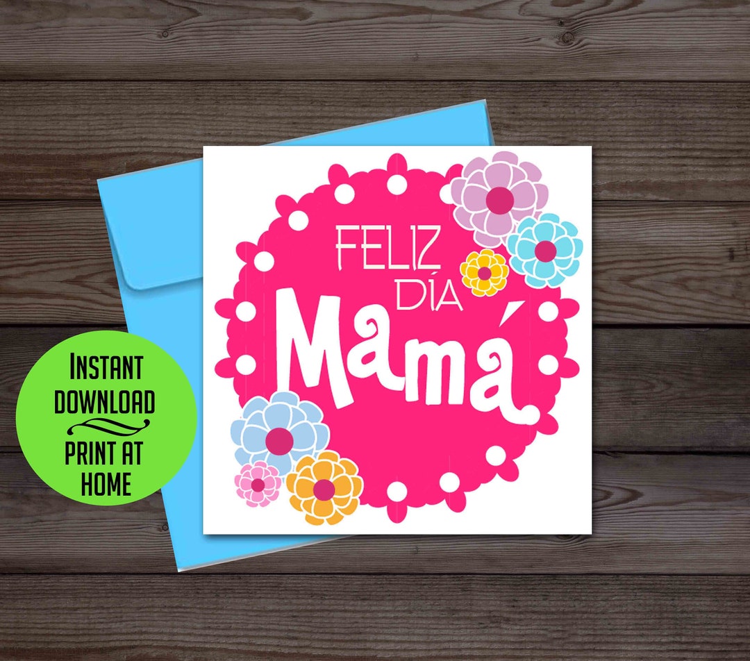 Mother's Day Card, Feliz Dia Mama, Spanish Card, Digital Printable Card ...