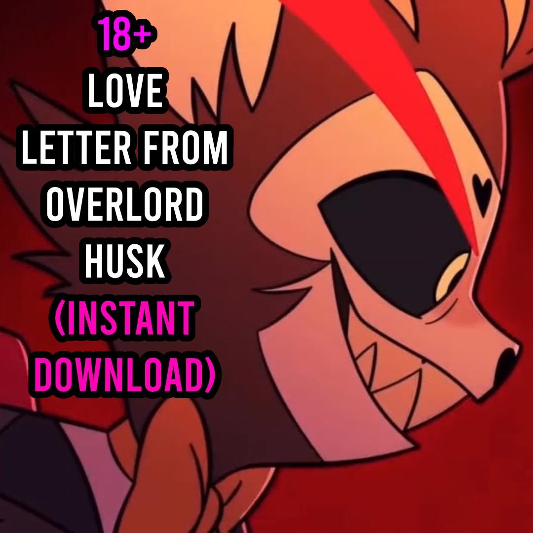 Love Letter From Overlord Husk of Hazbin Hotel (INSTANT DOWNLOAD) (18 ...