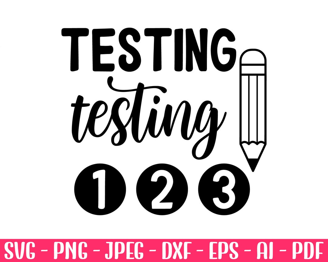 Test Day Svg, Testing Testing 1 2 3, Testing Svg, Teacher Svg, Funny ...