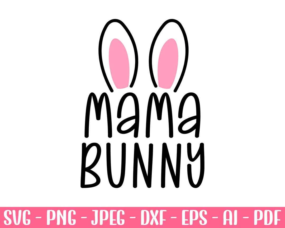 Mama Bunny Svg, Easter Svg, Easter Kids Svg, Easter Svg Files for ...