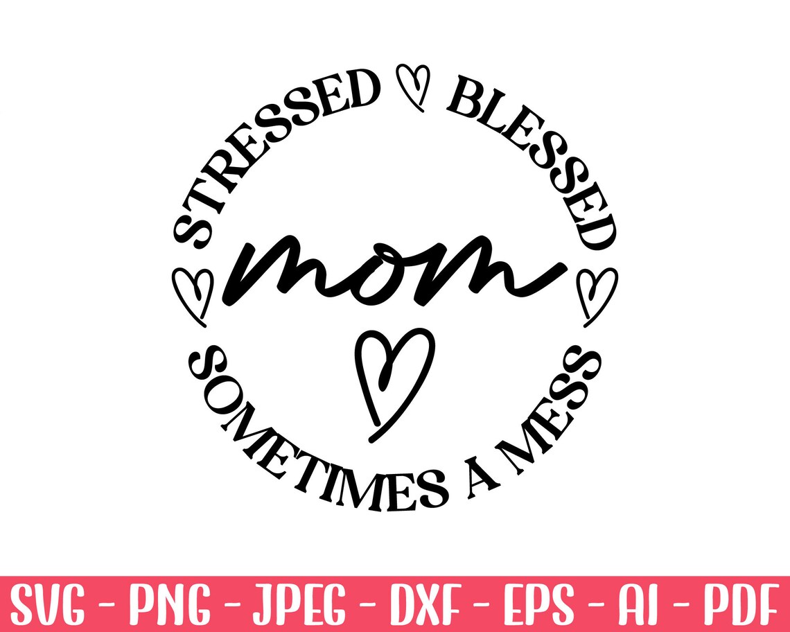 Mom Life Svg Mom Stressed Blessed Sometimes a Mess Svg Mom - Etsy