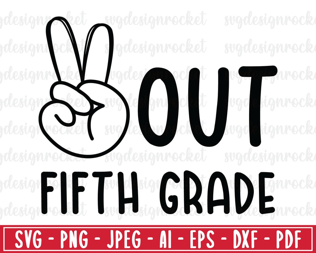 Peace Out Fifth Grade Svg, Last Day of School Svg, 5th Grade, Kids End ...