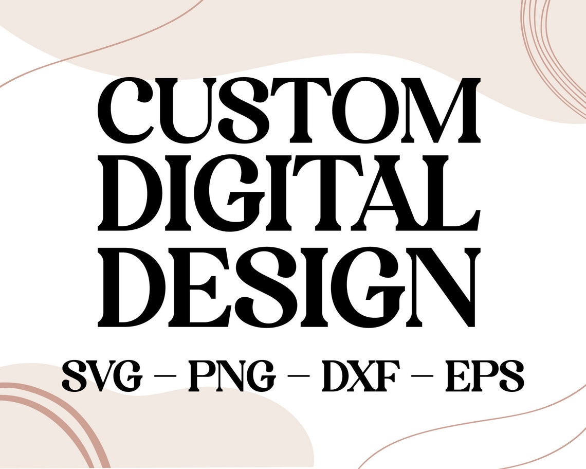 Custom Svg Custom Png Custom Design Digital Download Png - Etsy