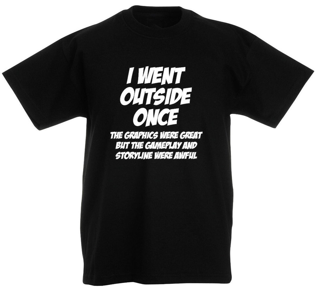 I Went Outside Once NEW T-shirt, Funny Birthday Present Gamer Gift for ...