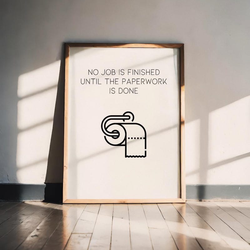 No Job is Finished Until the Paperwork is Done - Etsy