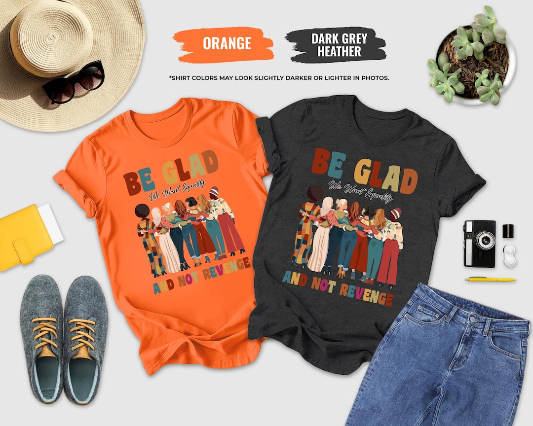 Be Glad We Want Equality and Not Revenge Shirt, Feminist Shirt, Girls ...