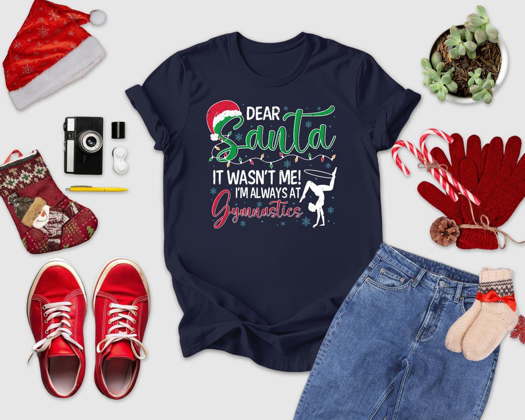 Dear Santa Im Always at Gymnastics Shirt, Christmas Shirt, Xmas Tee ...