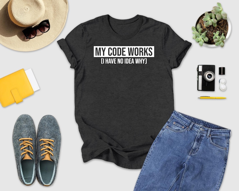 My Code Works Shirt, Computer Nerd Shirt, Programmer Tee, Sarcastic ...
