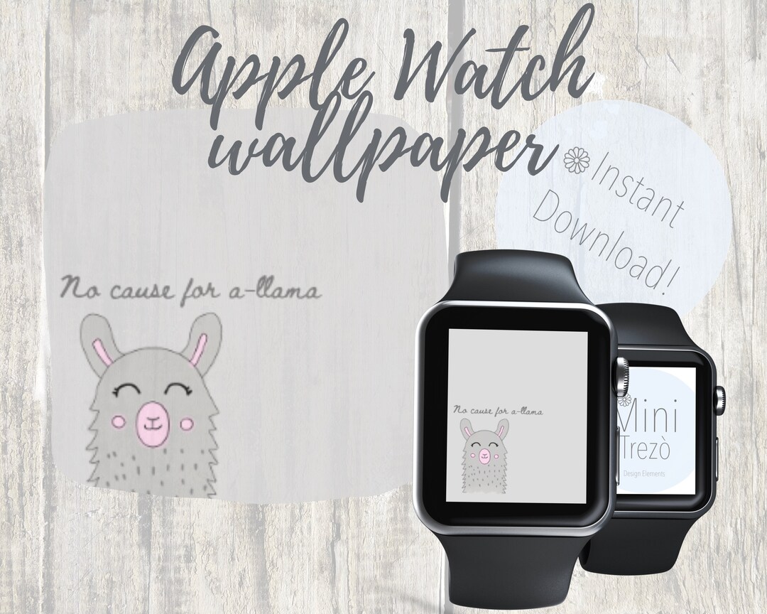Llama No Cause for a Llama Apple Watch Wallpaper 38-32mm Instant ...