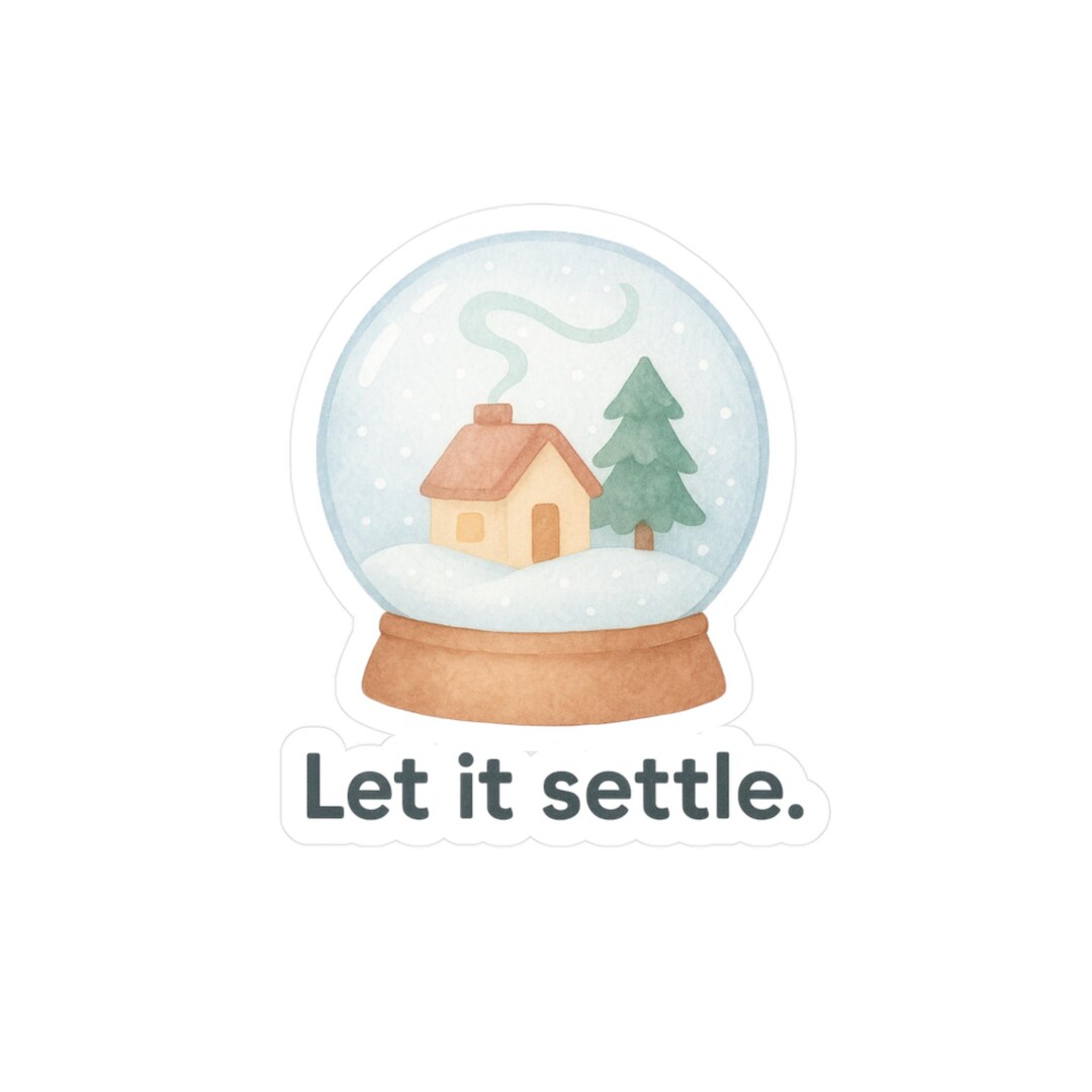 Winter Snow Globe “let It Settle” Vinyl Sticker | Calm Cozy Season - Etsy
