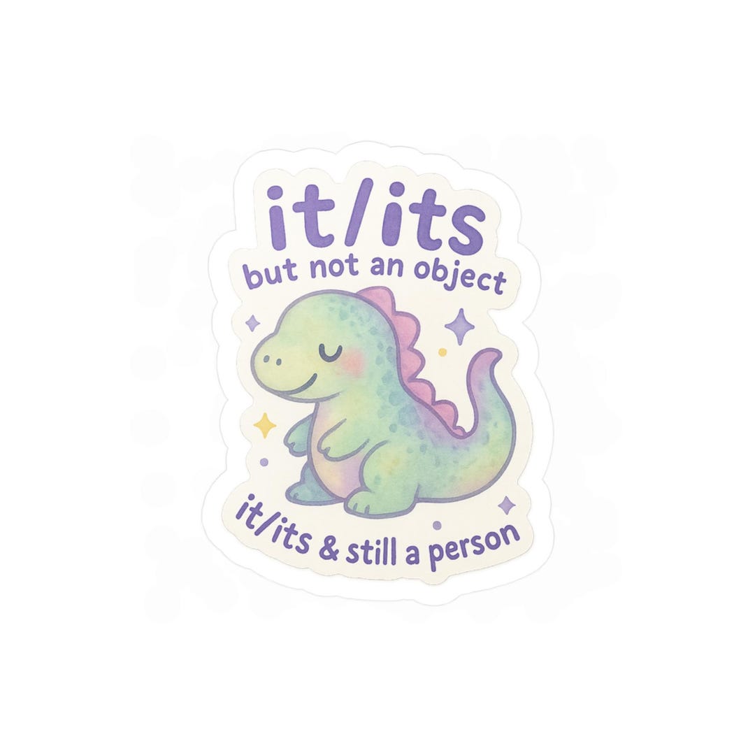 It/its Pronoun Dinosaur Sticker Kiss-cut Vinyl Decal | Pronoun Advocacy ...