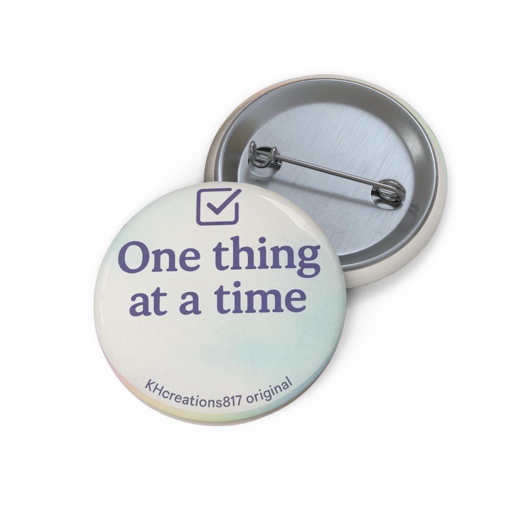 Dbt-inspired One Thing at a Time Pin | Motivational Button ...