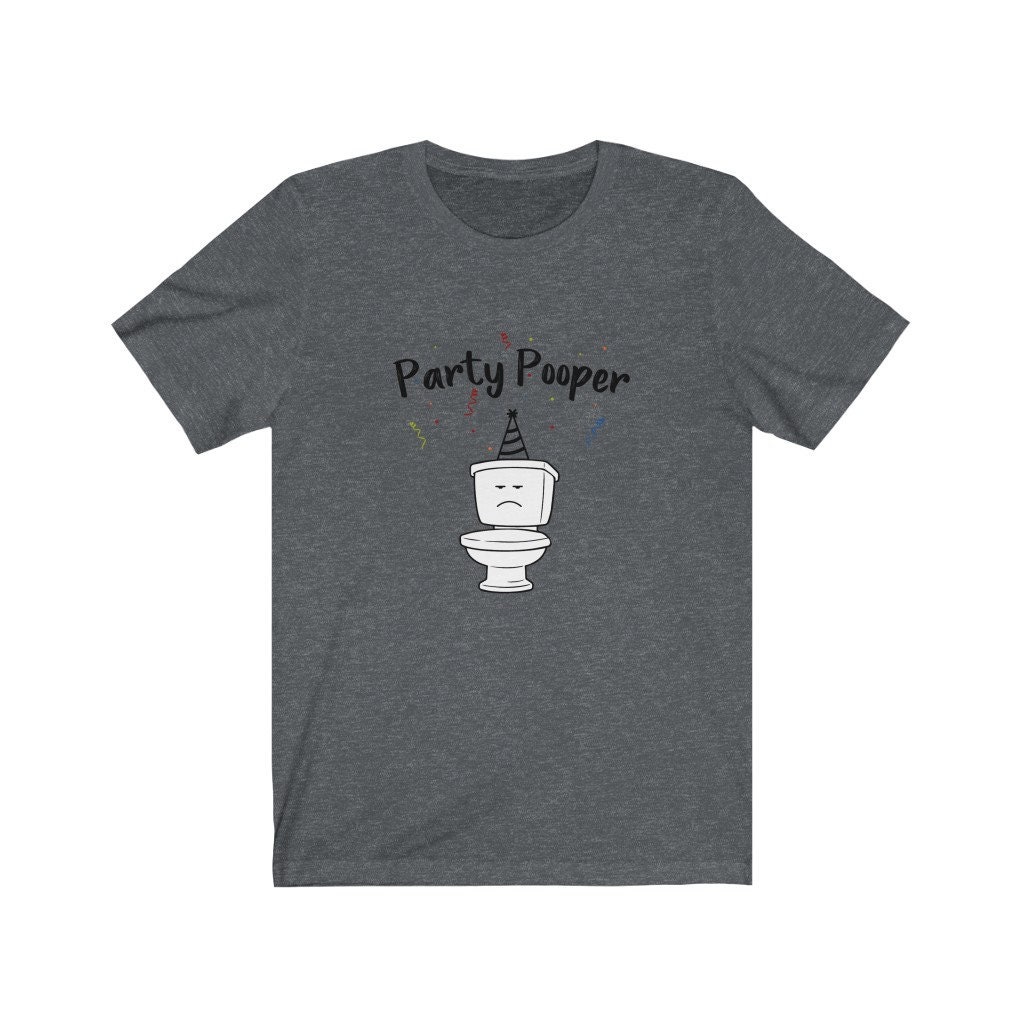 Party Pooper Shirt Party Pooper Tee Funny Tee Party Pooper | Etsy