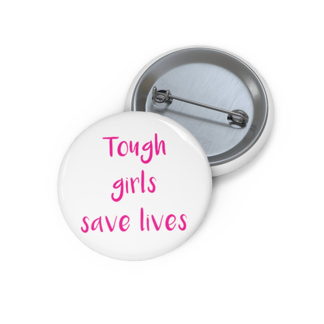 Tough Girls Save Lives Pin, Girls Save Button, Button Set, Lapel Pin ...