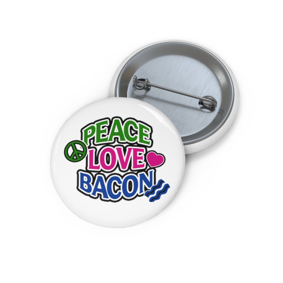 Peace Love Bacon Pin, Peace Love Bacon Button, Button Set, Lapel Pin ...