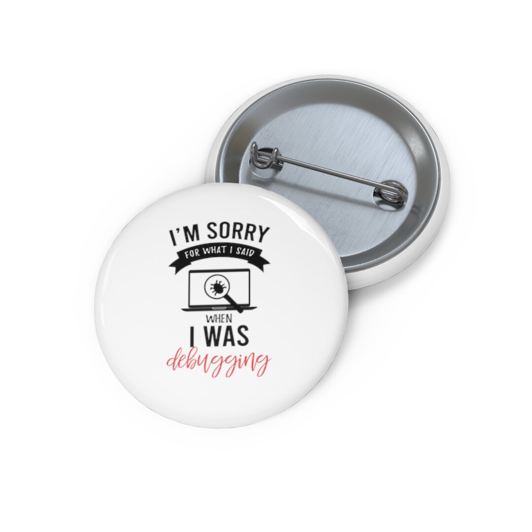I'm Sorry for What I Said When I Was Debugging Pin, Button, Button Set ...