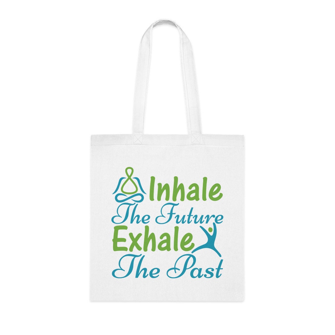 Inhale the Future Exhale the Past Tote Bag, Funny Tote Gift, Shoulder ...