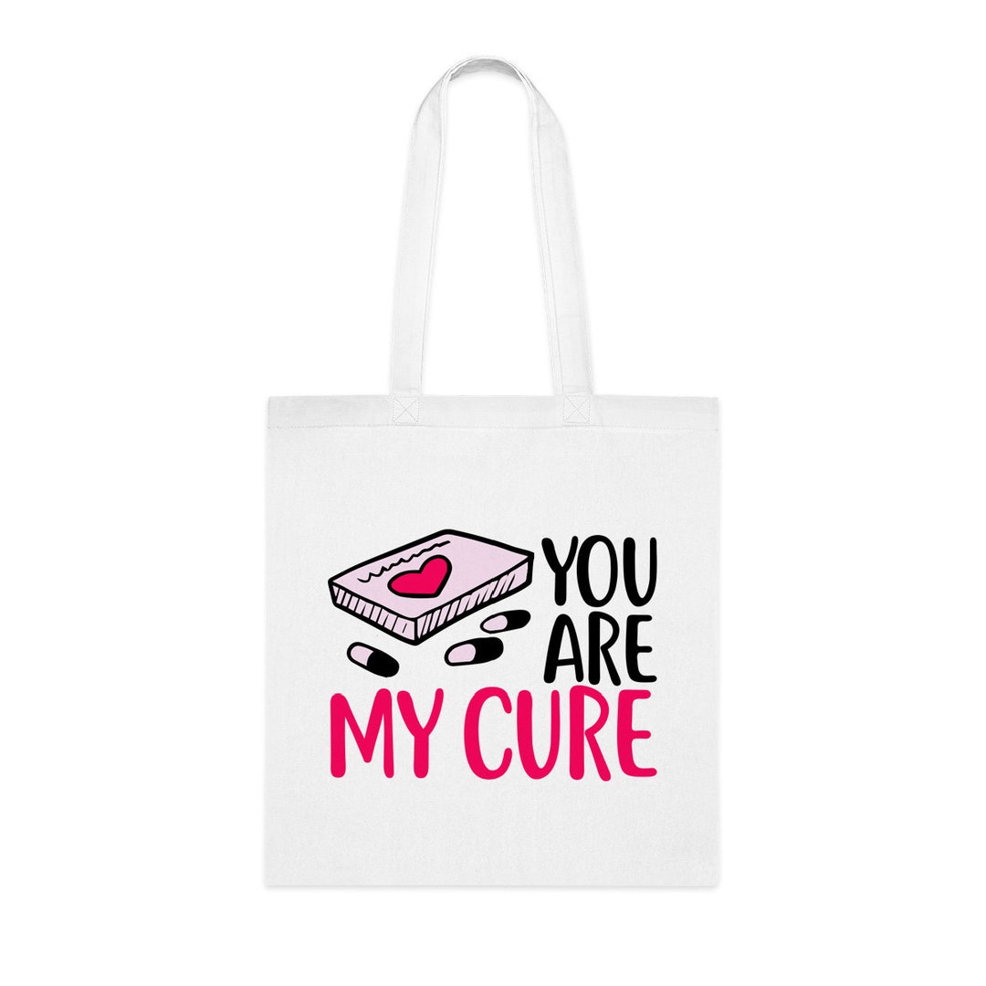 You Are My Cure Tote Bag, Funny Tote Gift, Shoulder Bag, Reusable Bags ...